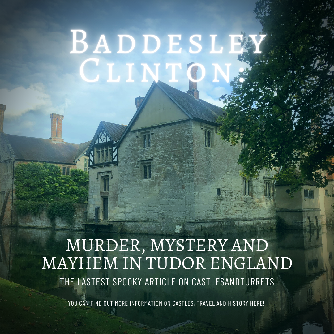 Baddesley Clinton: Murder, Mystery and Mayhem in Tudor England ...