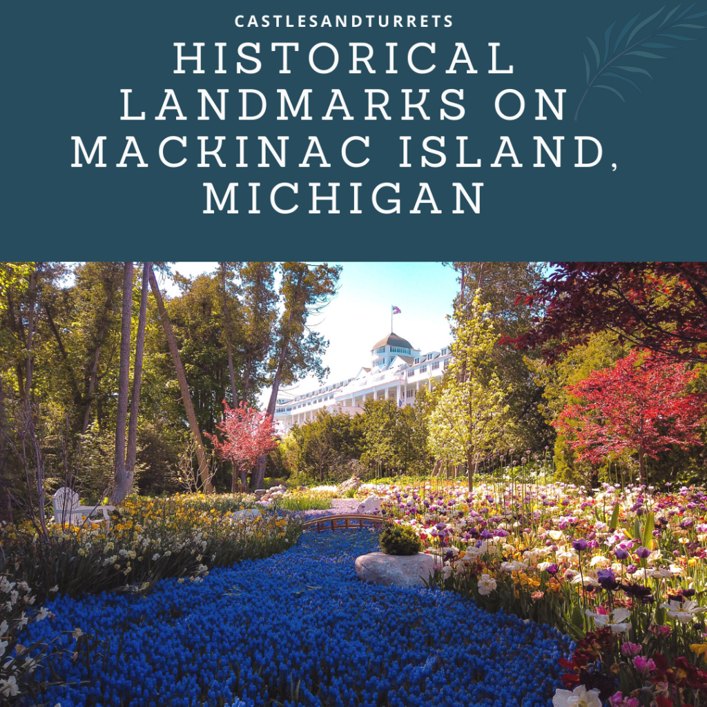 Historical Landmarks on Mackinac Island, Michigan – CastlesandTurrets
