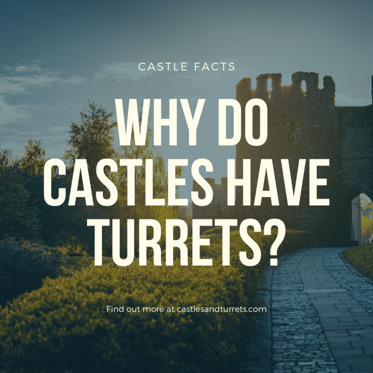 Castle Facts: Why Do Castles Have Turrets? – CastlesandTurrets