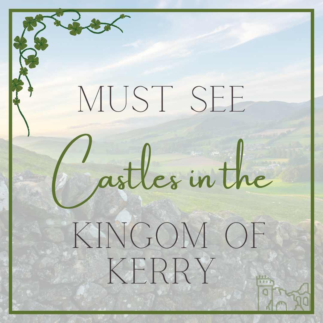 Must See Castles in the Kingdom of Kerry – CastlesandTurrets