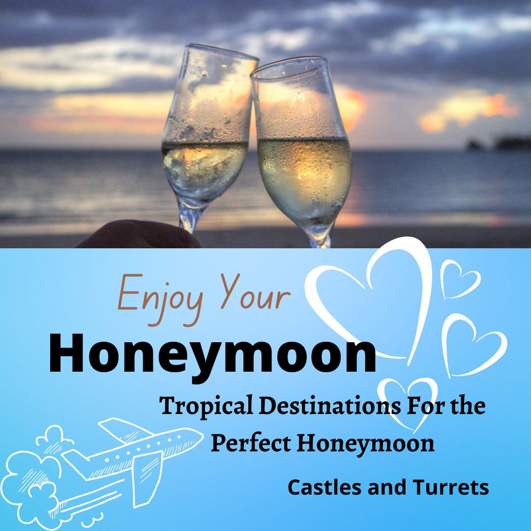 Tropical Destinations For the Perfect Honeymoon – CastlesandTurrets
