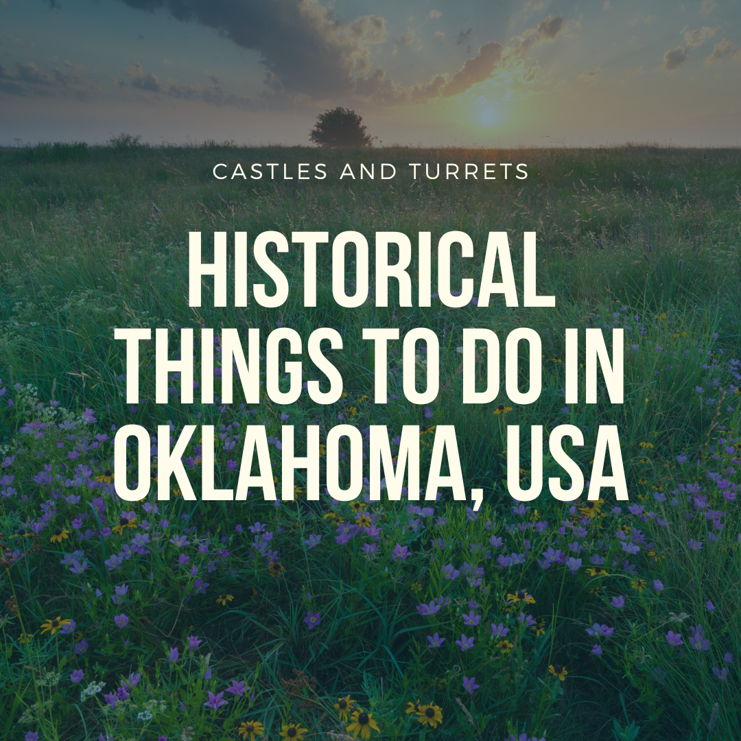 Historical Things To Do in Oklahoma, USA – CastlesandTurrets