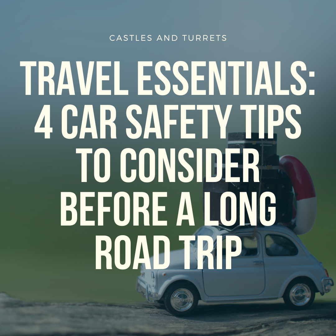Travel Essentials: 4 Car Safety Tips To Consider Before a Long Road ...