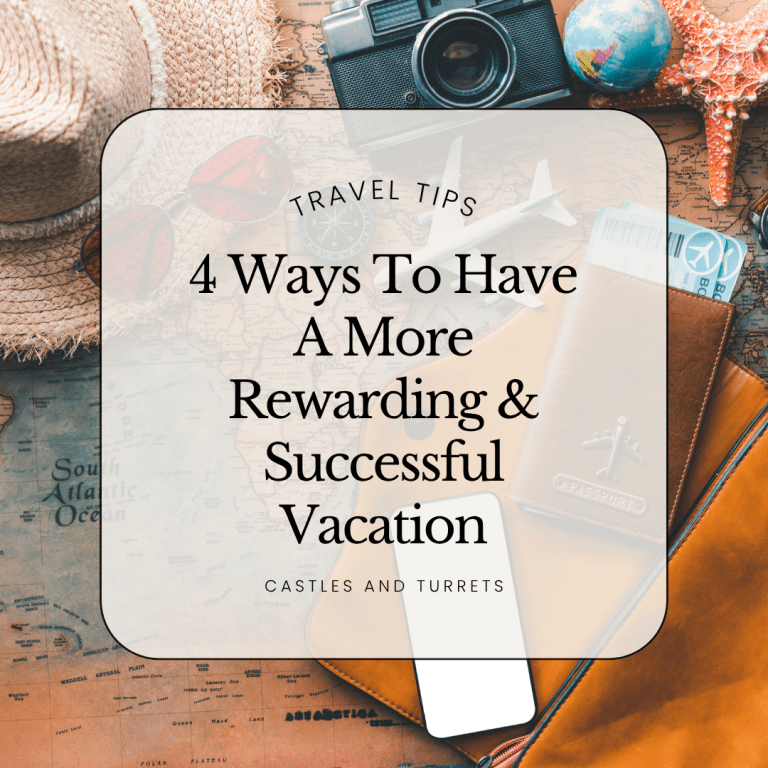 4 Ways To Have A More Rewarding & Successful Vacation – CastlesandTurrets