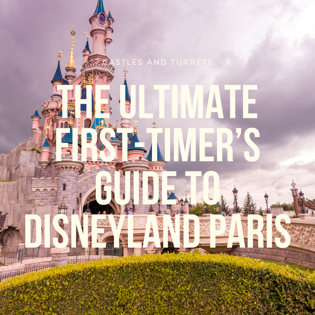 The Ultimate First-Timer’s Guide to Disneyland Paris – CastlesandTurrets